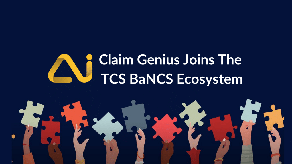 Claim Genius Joins The TCS BaNCS Ecosystem Claim Genius Joins The TCS BaNCS Ecosystem